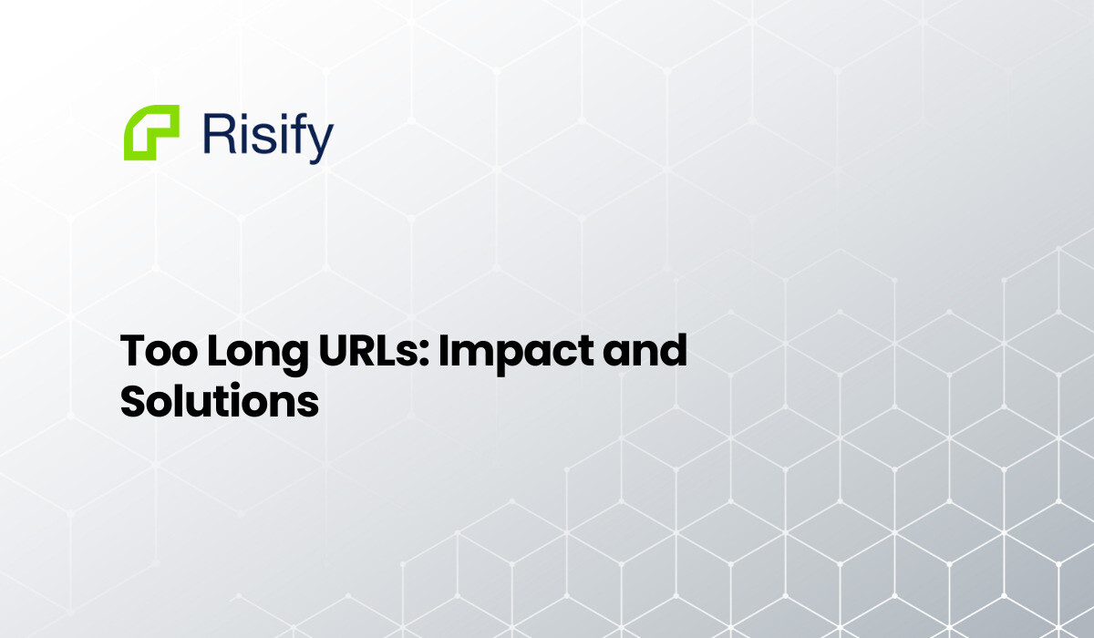 Too Long URLs: Impact and Solutions | Risify