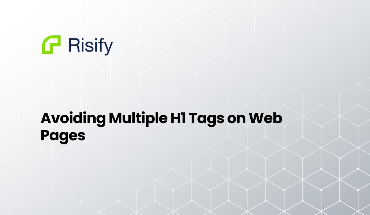 Avoiding Multiple H1 Tags on Web Pages | Risify