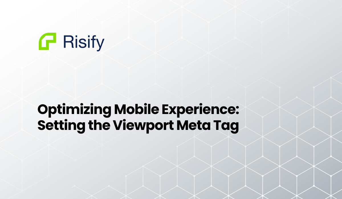 Optimizing Mobile Experience: Setting the Viewport Meta Tag | Risify