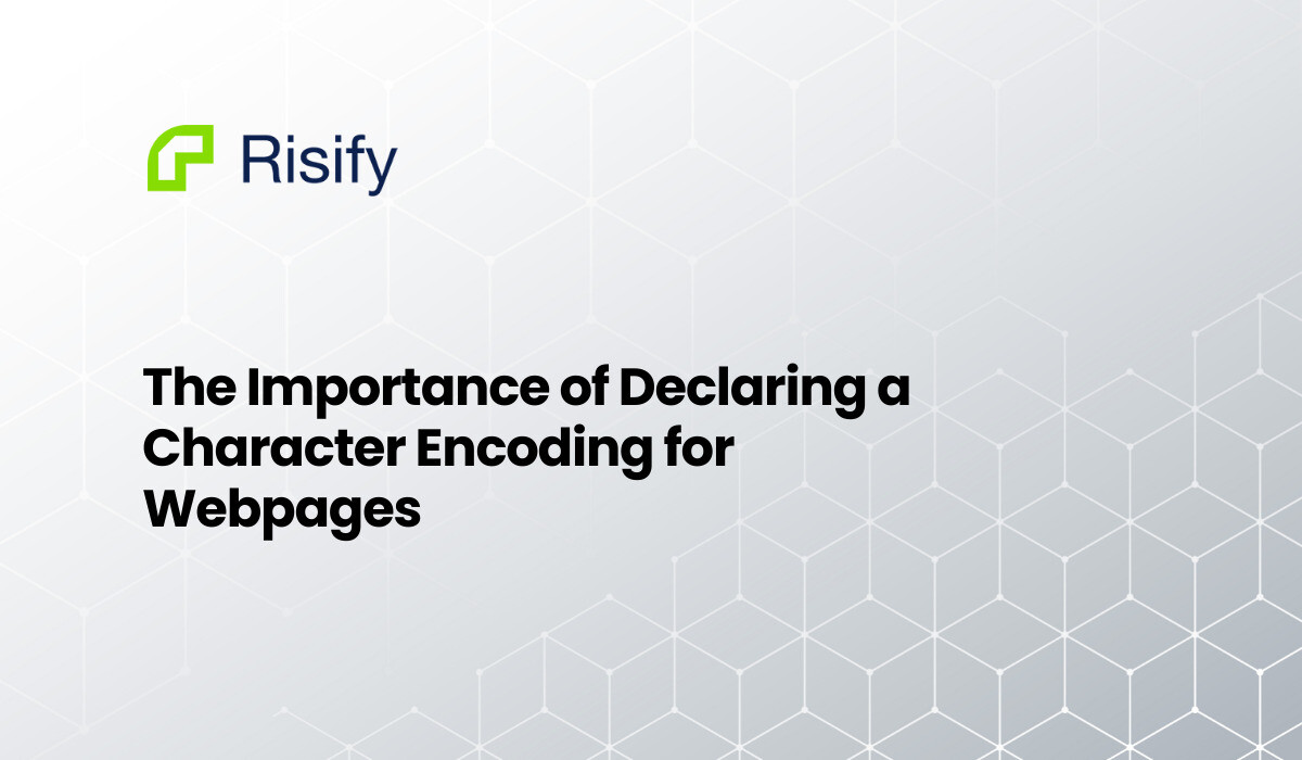 The Importance of Declaring a Character Encoding for Webpages | Risify