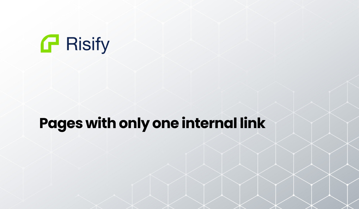 Pages with only one internal link | Risify