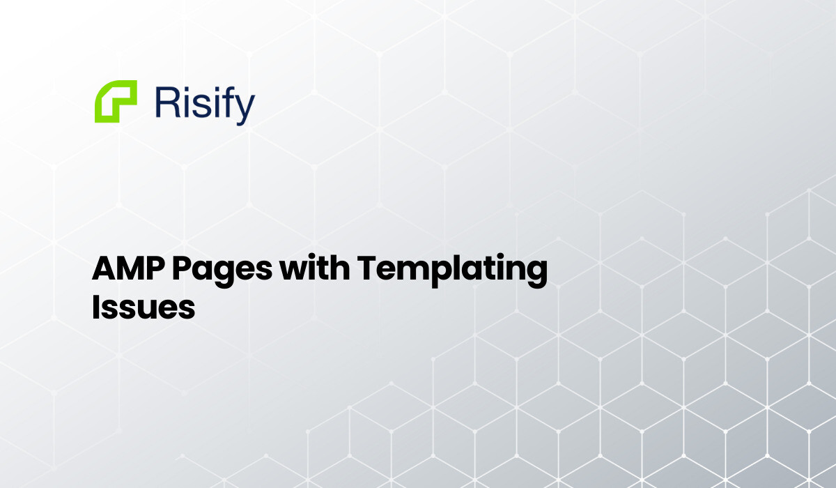 How to Fix Templating Issues on AMP Pages for Mobile Optimization | Risify