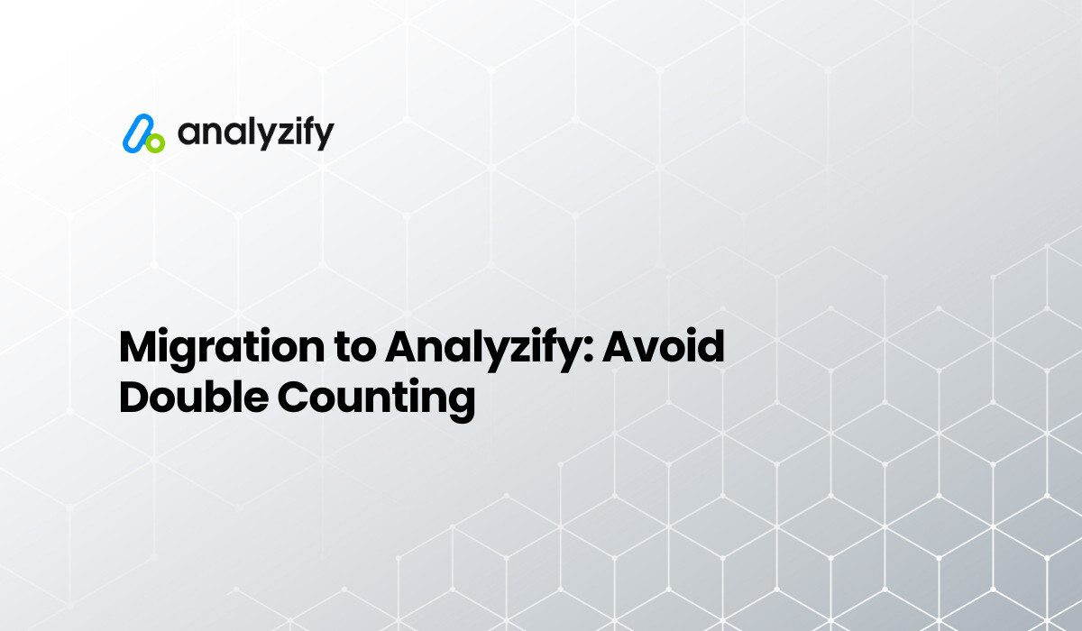 Analyzify Setup: Prevent Double Counting | Shopify