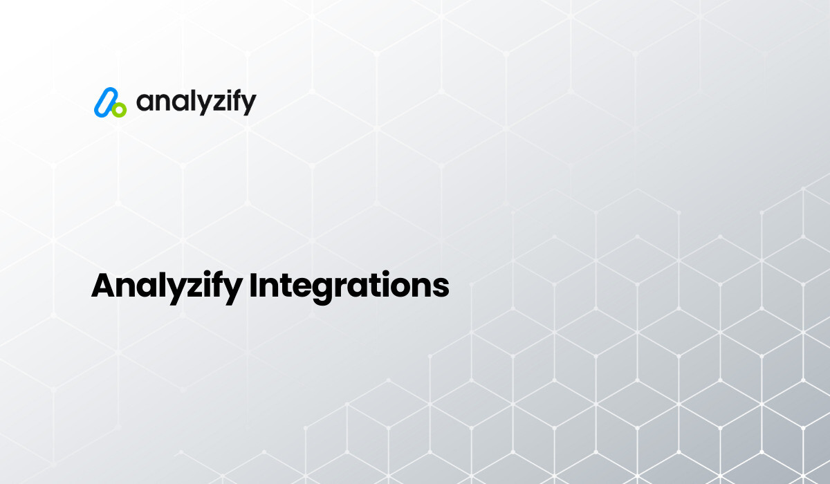 Complete Guide to Analyzify Integrations