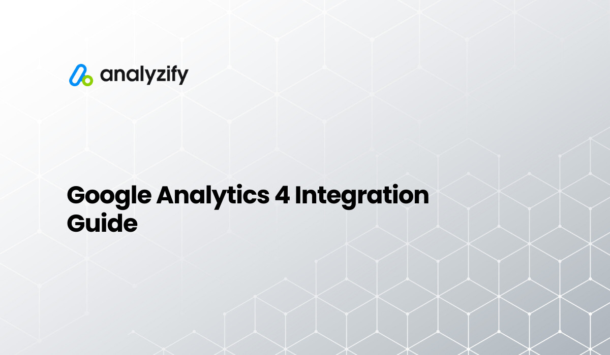 GA4 Integration Guide for Shopify with Analyzify