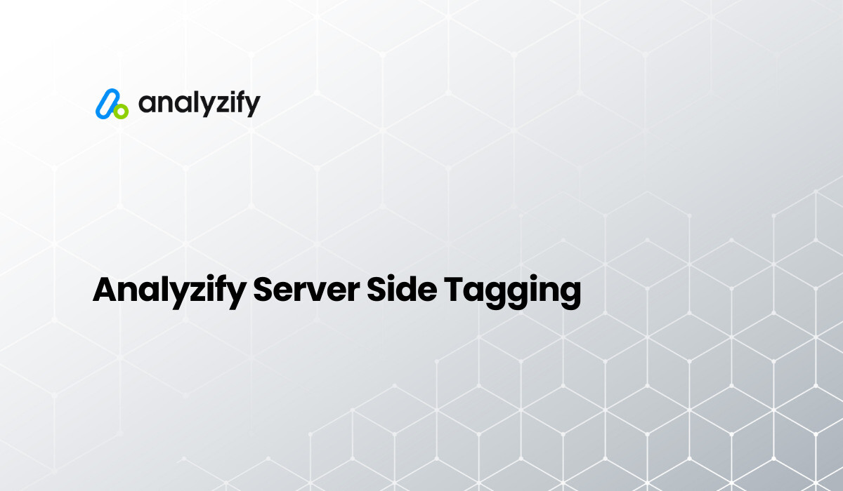 Analyzify Server-Side Tagging Add-On