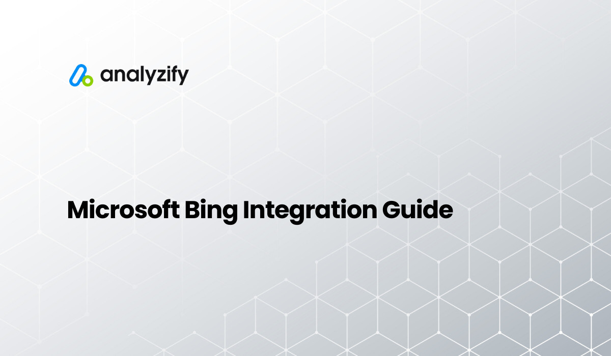 Microsoft Bing Integration Guide for Shopify with Analyzify