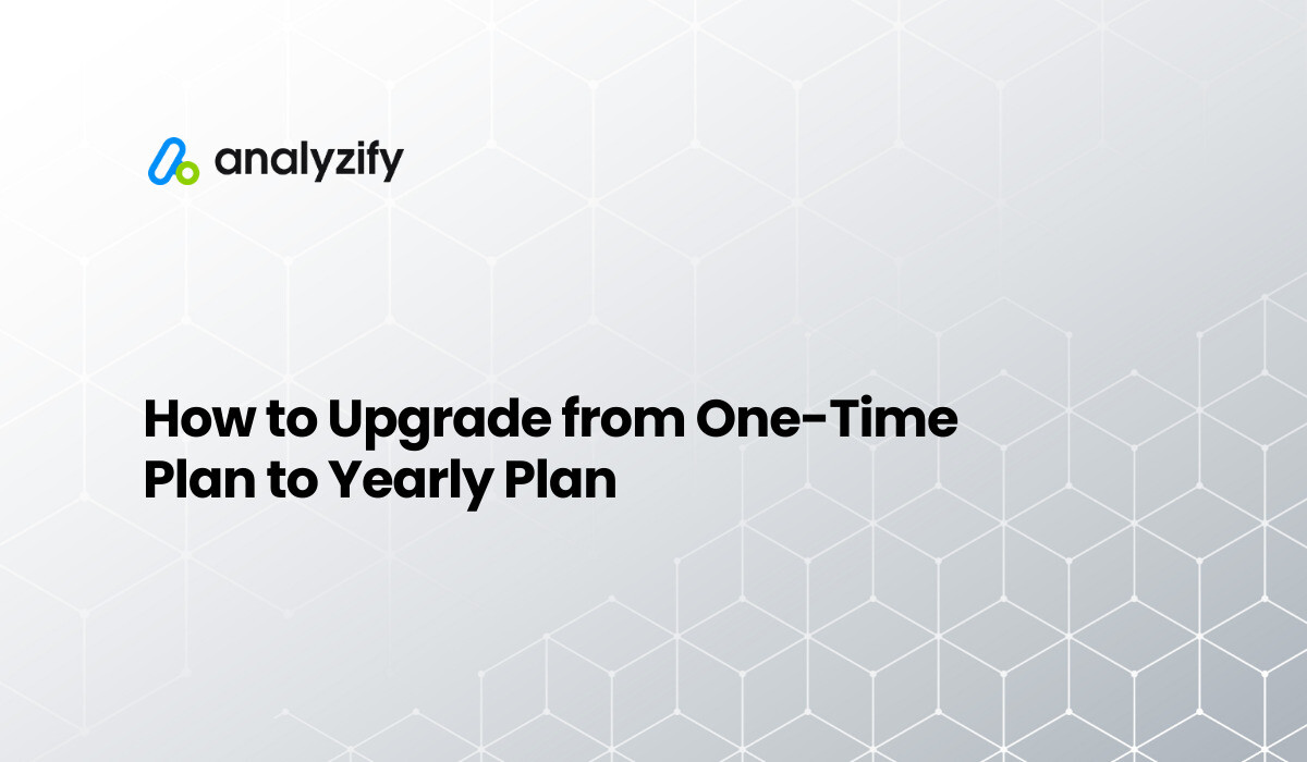 Upgrade to Analyzify Yearly Plan | Analyzify Docs
