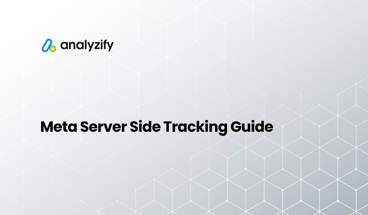 Meta Server Side Tracking Guide with Analyzify