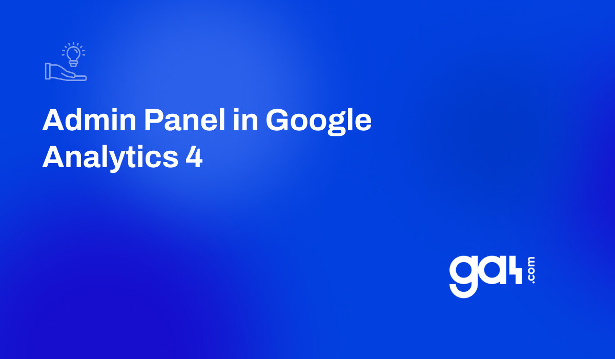 Admin Panel in Google Analytics 4 (GA4) I GA4.com
