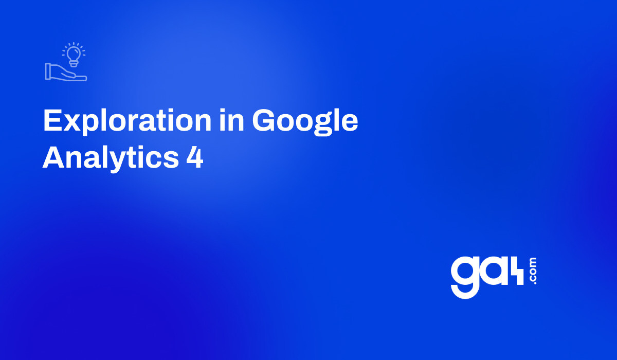 Exploration in Google Analytics 4 (GA4) I GA4.com
