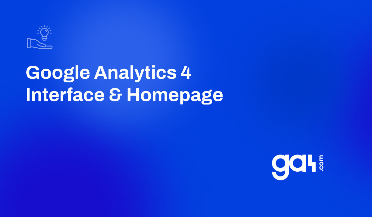 Google Analytics 4 Interface & Homepage I GA4.com