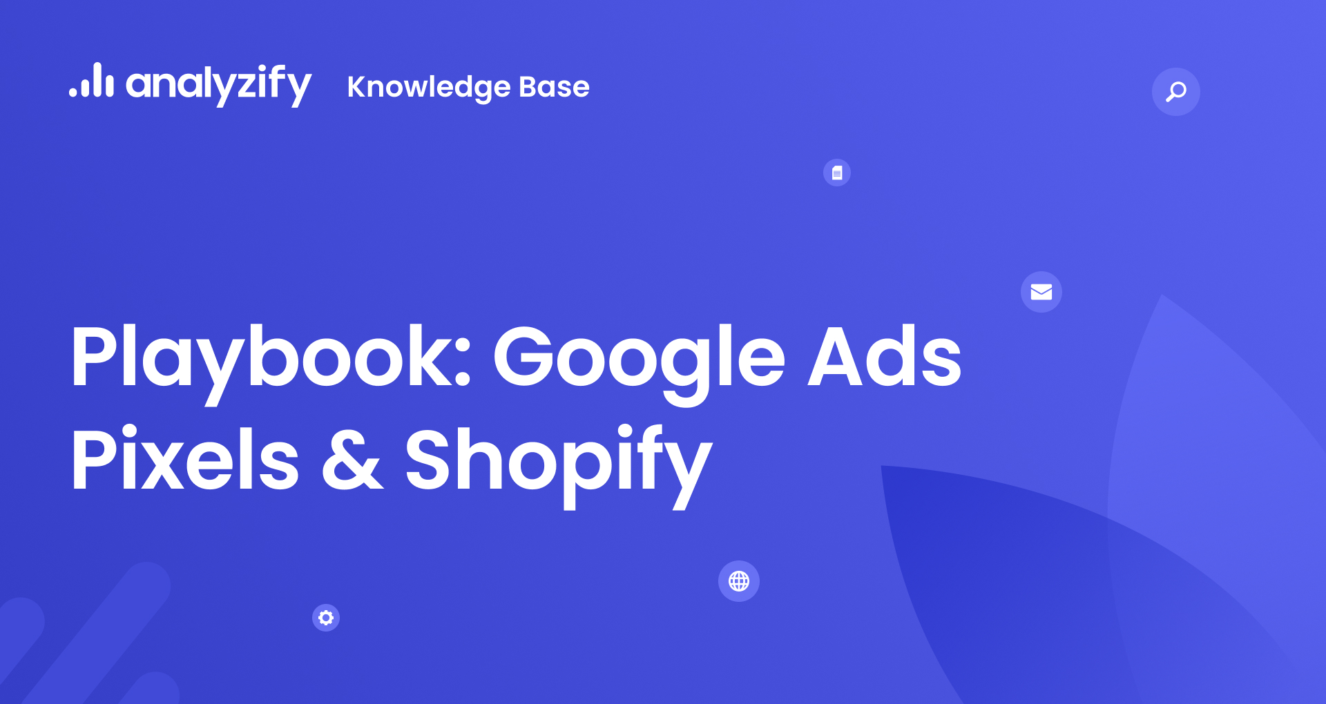 Playbook: Google Ads Pixels & Shopify | Analyzify Docs