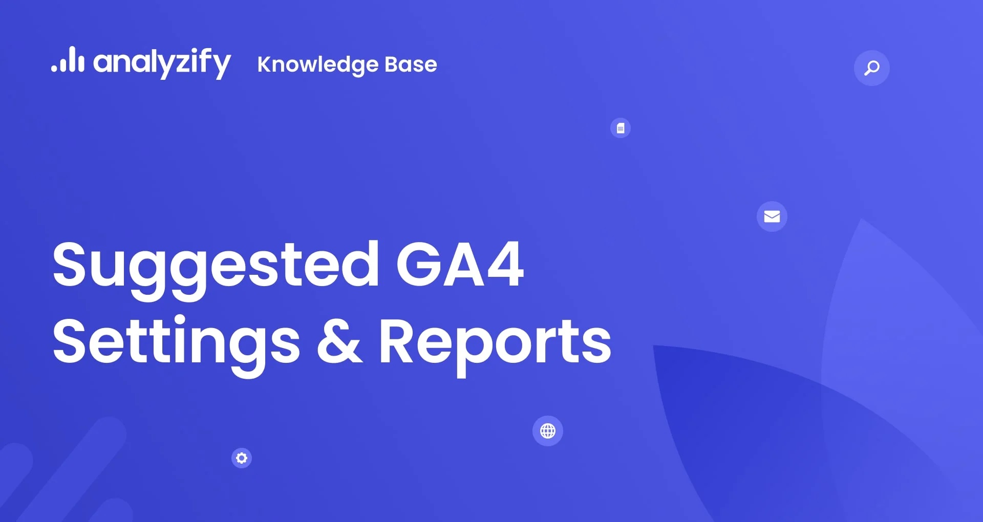 Suggested GA4 Settings & Reports | Analyzify Docs